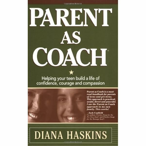Parent As Coach: Helping Your Teen Build a Life of Confidence, Courage and Compassion，Reprinted paperback book