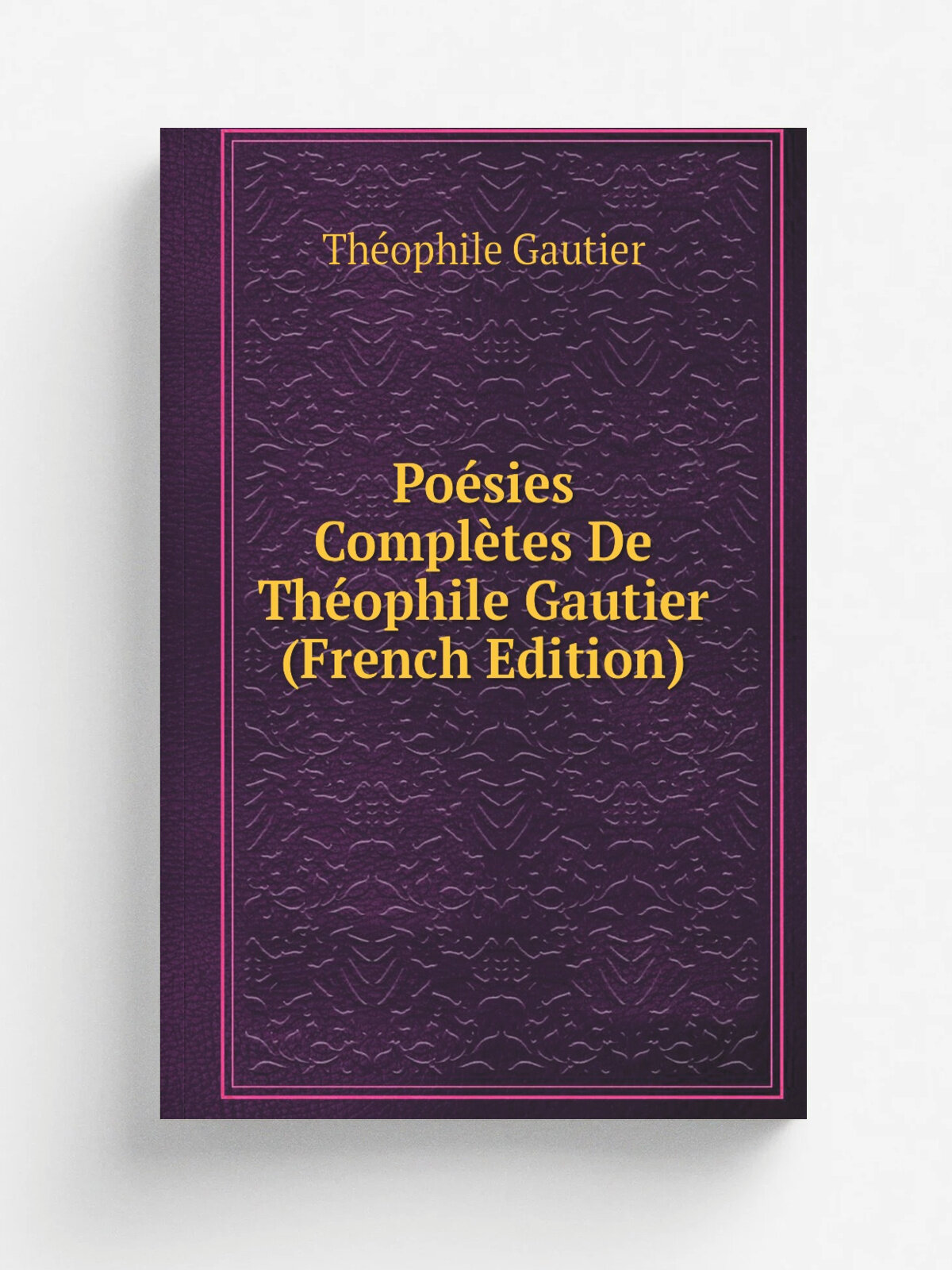 Po.sies Compl.tes De Th.ophile Gautier (French Edition) | Th.ophile Gautier | Репринт