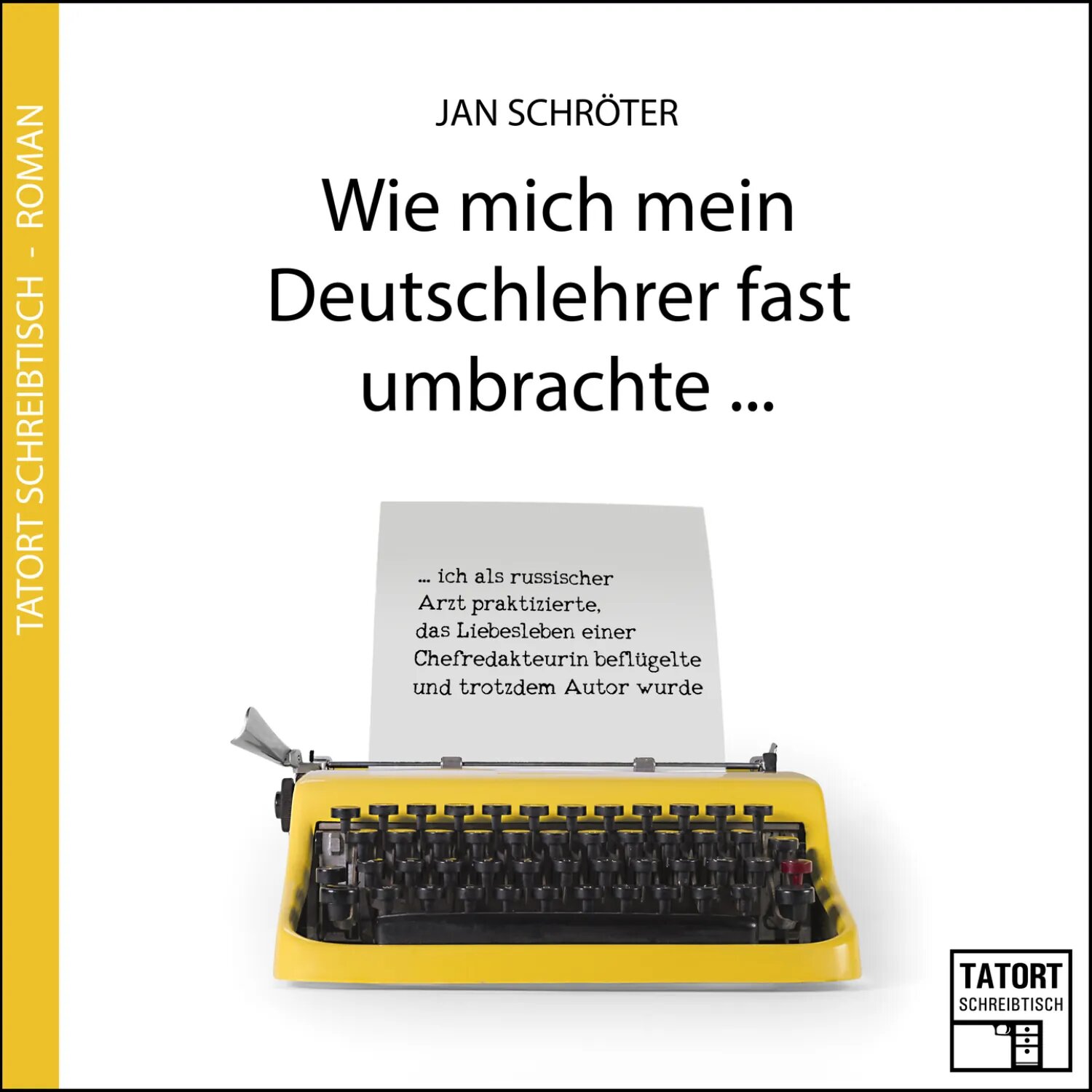 Wie mich mein Deutschlehrer fast umbrachte. - Tatort Schreibtisch - Autoren live, Folge 3 (Ungekürzt) [Аудиокнига]