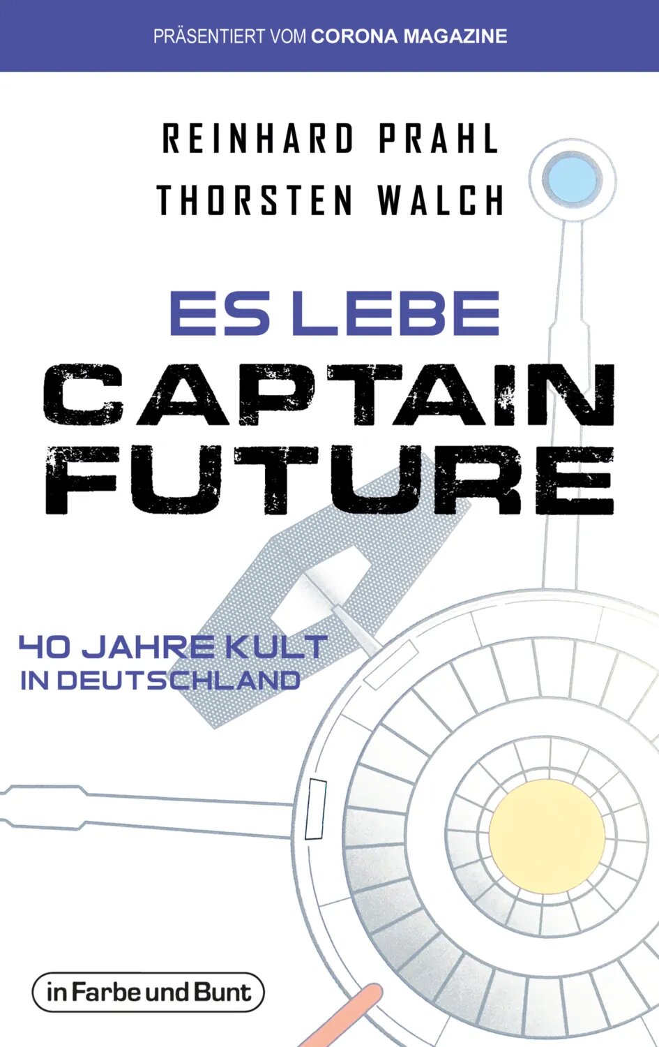 Es lebe Captain Future - 40 Jahre Kult in Deutschland [Цифровая книга]
