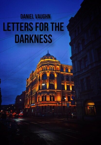 Letters For The Darkness [Цифровая книга]