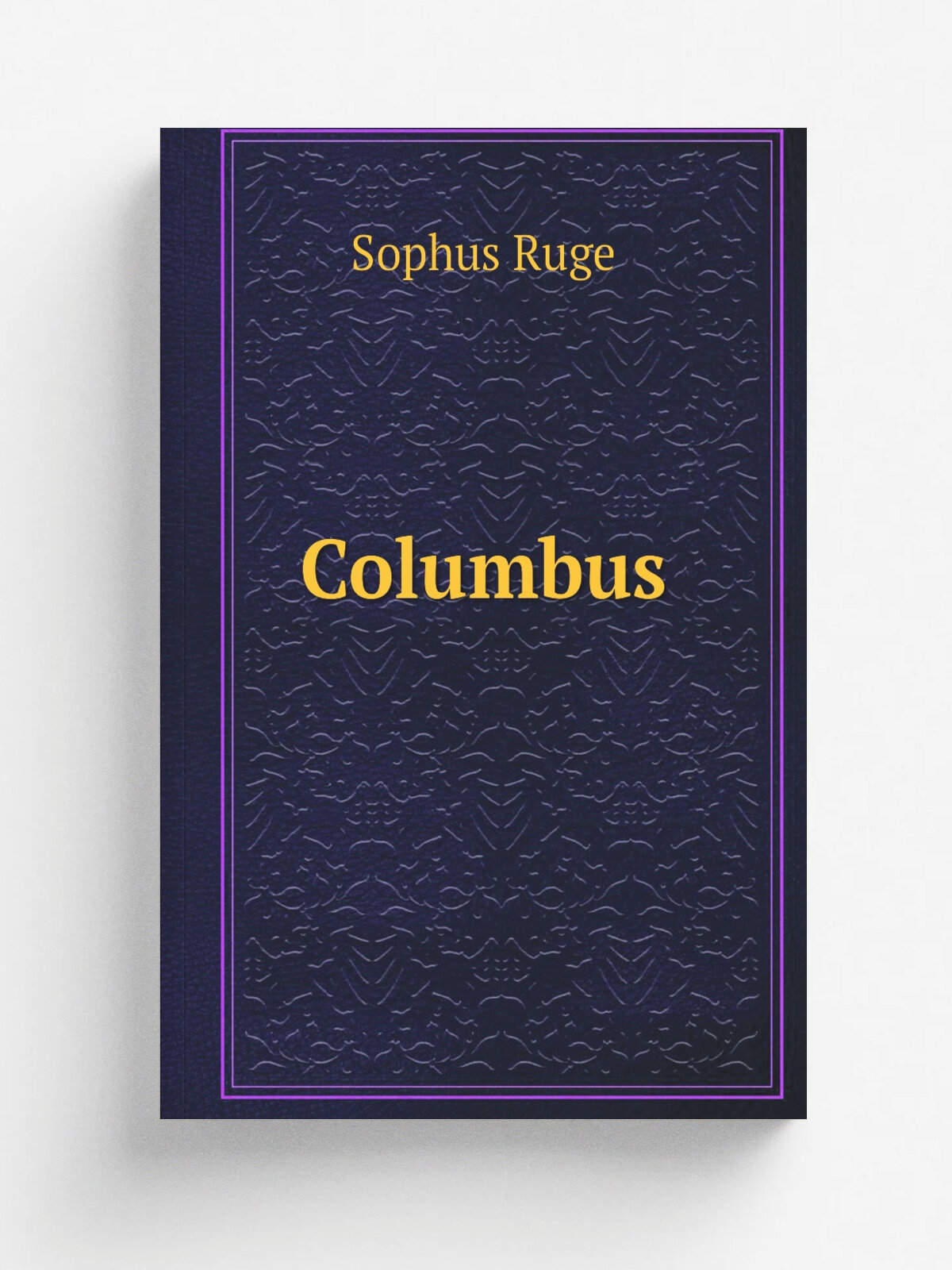Columbus | Sophus Ruge | 1902 | Berlin : E. Hofmann & Co. | Репринт