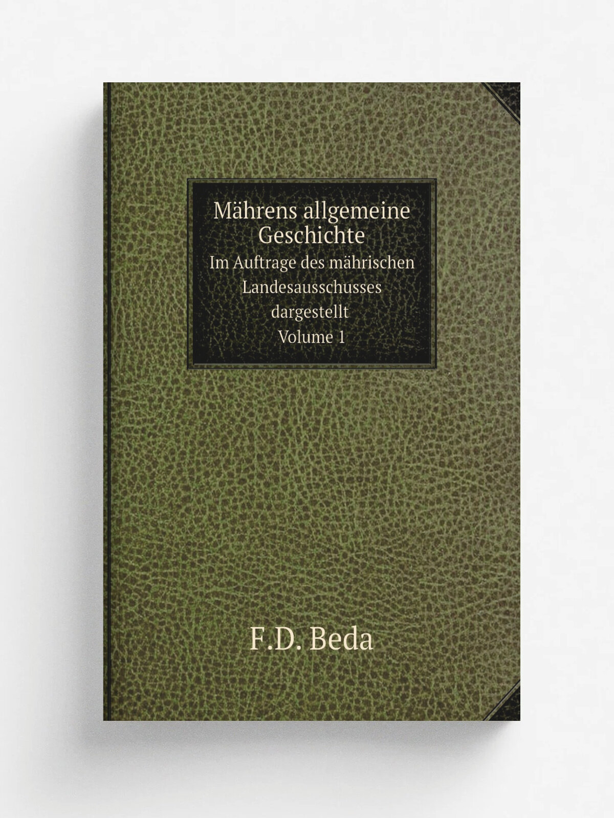 M.hrens allgemeine Geschichte. Von den a.ltesten Zeiten bis zum Jahre 906. Volume 1