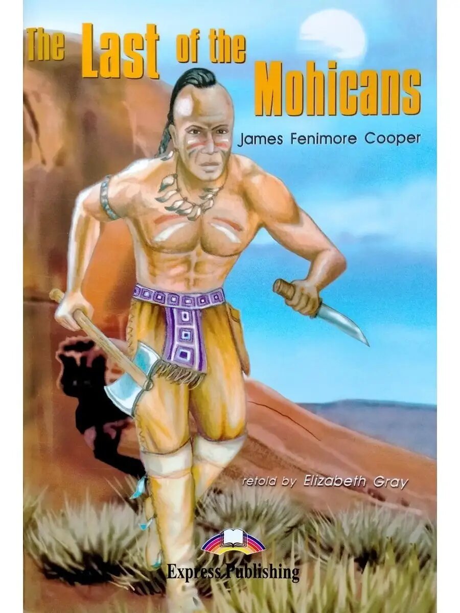 Graded Readers 2 The Last of The Mohicans | Рекомендуемый возраст читателей: 12+.
