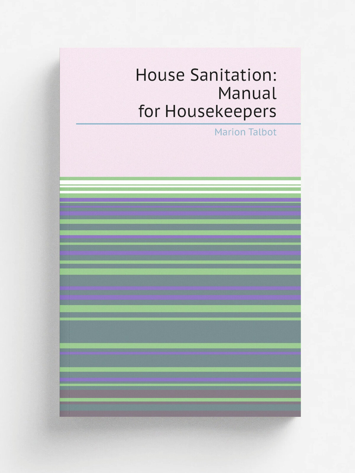 House Sanitation: Manual for Housekeepers | Marion Talbot | 1912 | Whitcomb & Barrows | Репринт