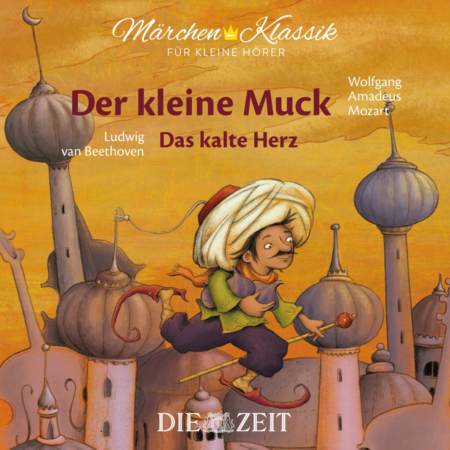 Die ZEIT-Edition "Märchen Klassik für kleine Hörer" - Der kleine Muck und Das kalte Herz mit Musik von Wolfgang Amadeus Mozart und Ludwig van Beethoven [Аудиокнига]