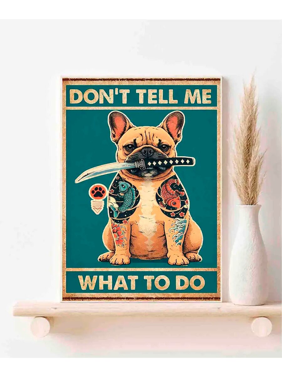 Французский бульдог, Don't Tell Me What To Do, Плакат 30x42