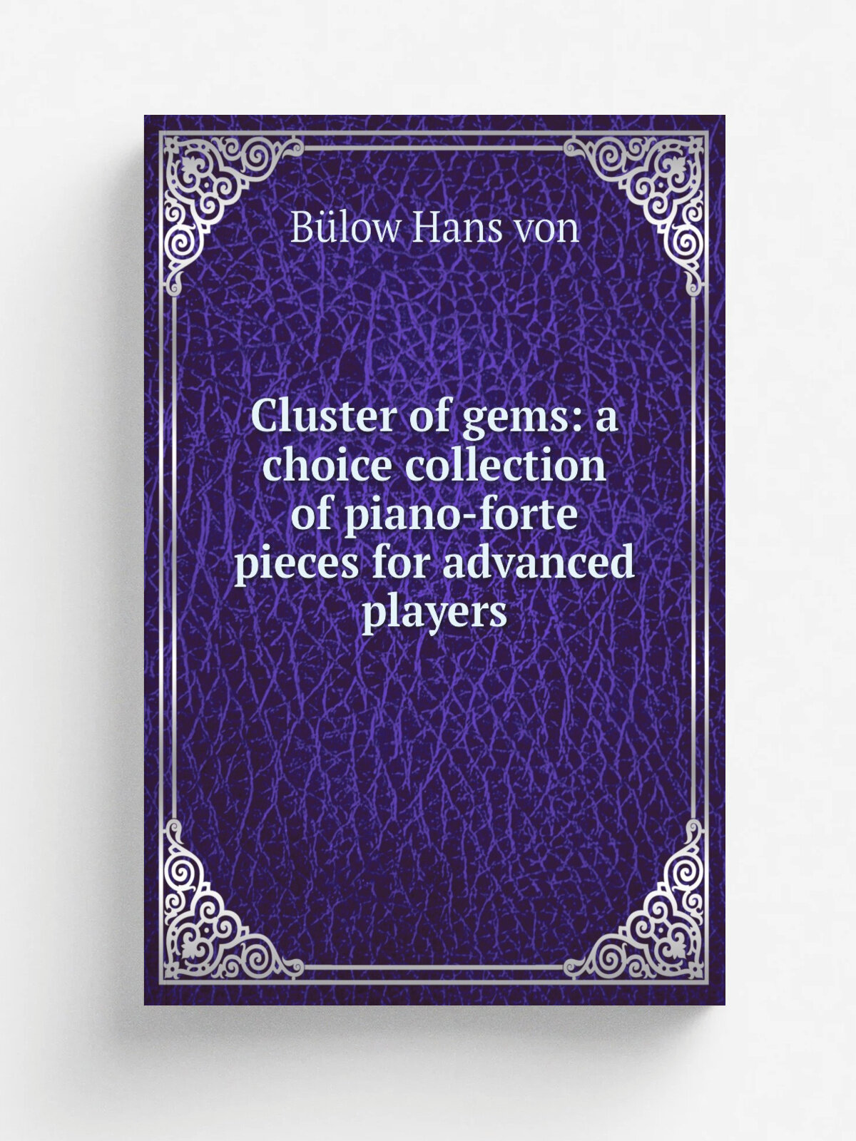 Cluster of gems: a choice collection of piano-forte pieces for advanced players | B.low Hans von | 1877 | O. Ditson | Репринт