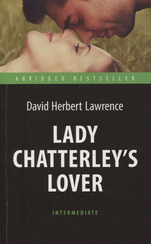Любовник леди Чаттерлей (Lady Chatterleys Lover). Адаптированная книга для чтения на английском языке. Intermediate