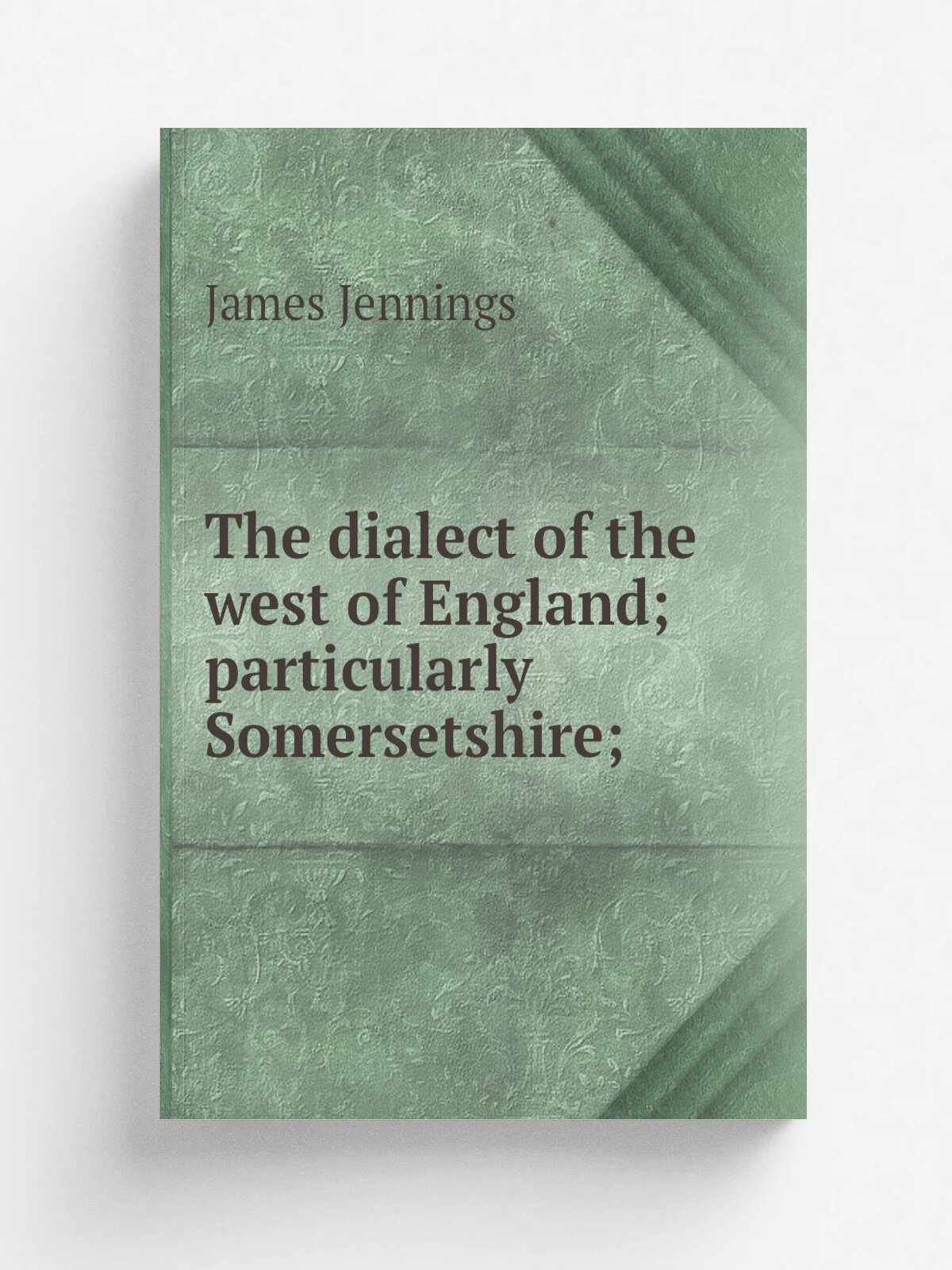 The dialect of the west of England; particularly Somersetshire;