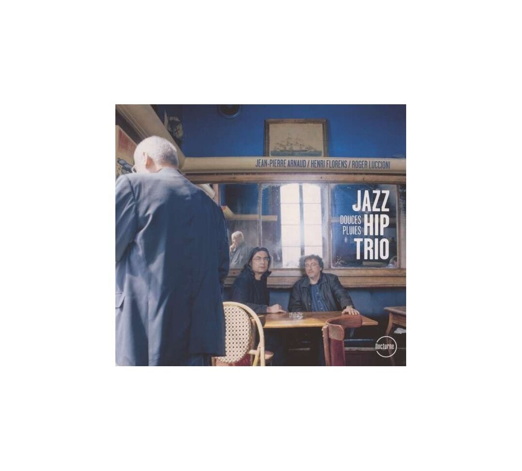 Диск Jazz Hip Trio - Douces pluies (1 CD)