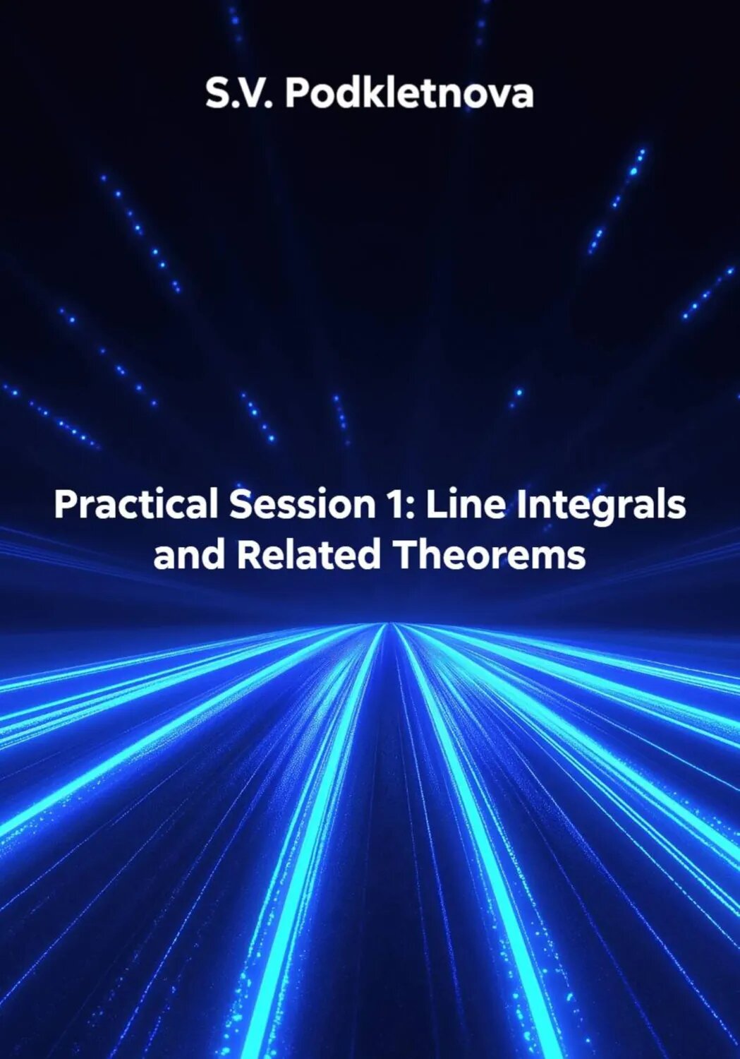 Practical Session 1: Line Integrals and Related Theorems [Цифровая книга]