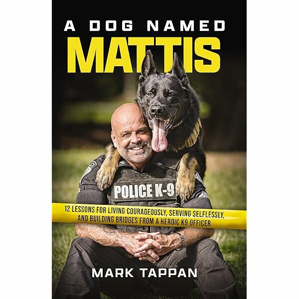 A Dog Named Mattis: 12 Lessons for Living Courageously, Serving Selflessly, and Building Bridges from a Heroic K9 Officer (The Perfect Gift for Dog Lovers and People in Law Enforcement)，Reprinted paperback book