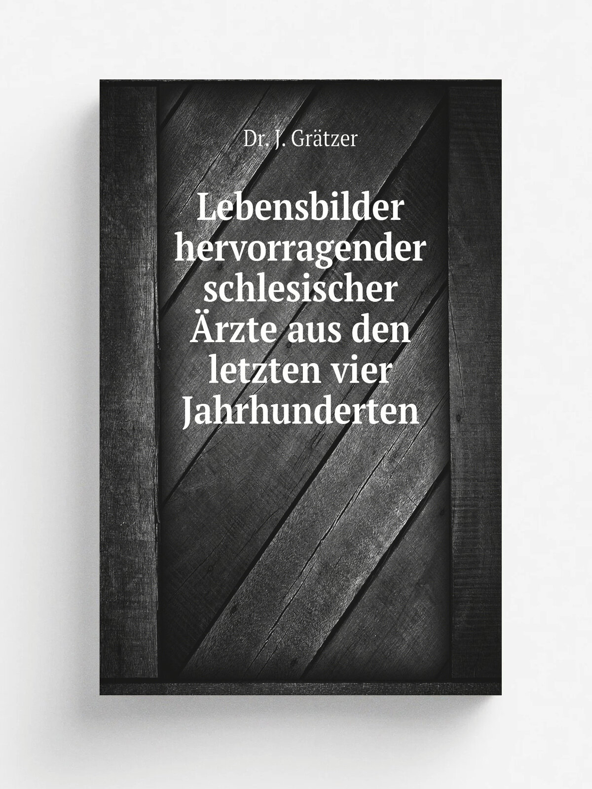 Lebensbilder hervorragender schlesischer . rzte aus den letzten vier Jahrhunderten | J. Gr.tzer | 1889 | S. Schottlaender | Репринт