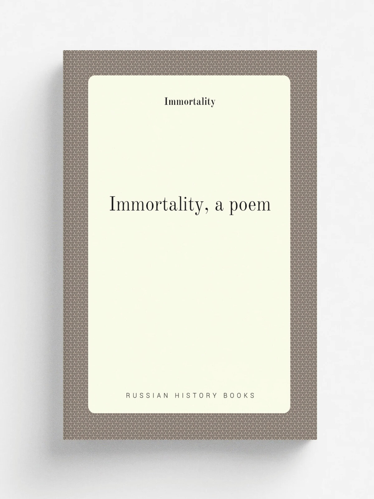 Immortality, a poem | Immortality | 1839 | Репринт