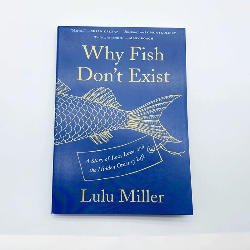 Why Fish Don't Exist: A Story of Loss, Love, and the Hidden Order of Life