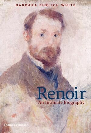 Barbara Ehrlich White "Renoir.An Intimate Biography"