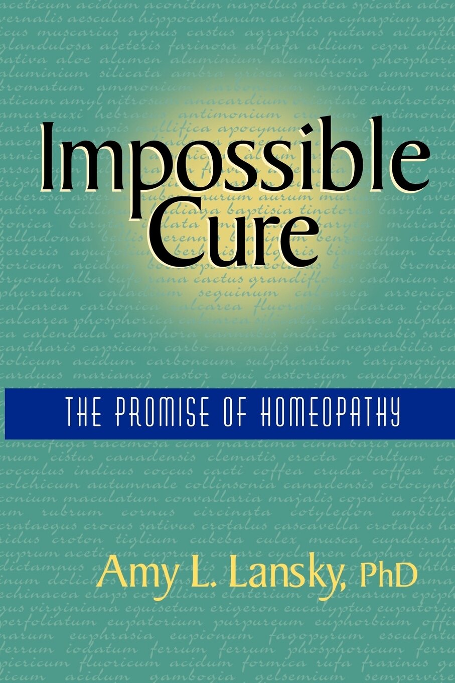 Impossible Cure. The Promise of Homeopathy