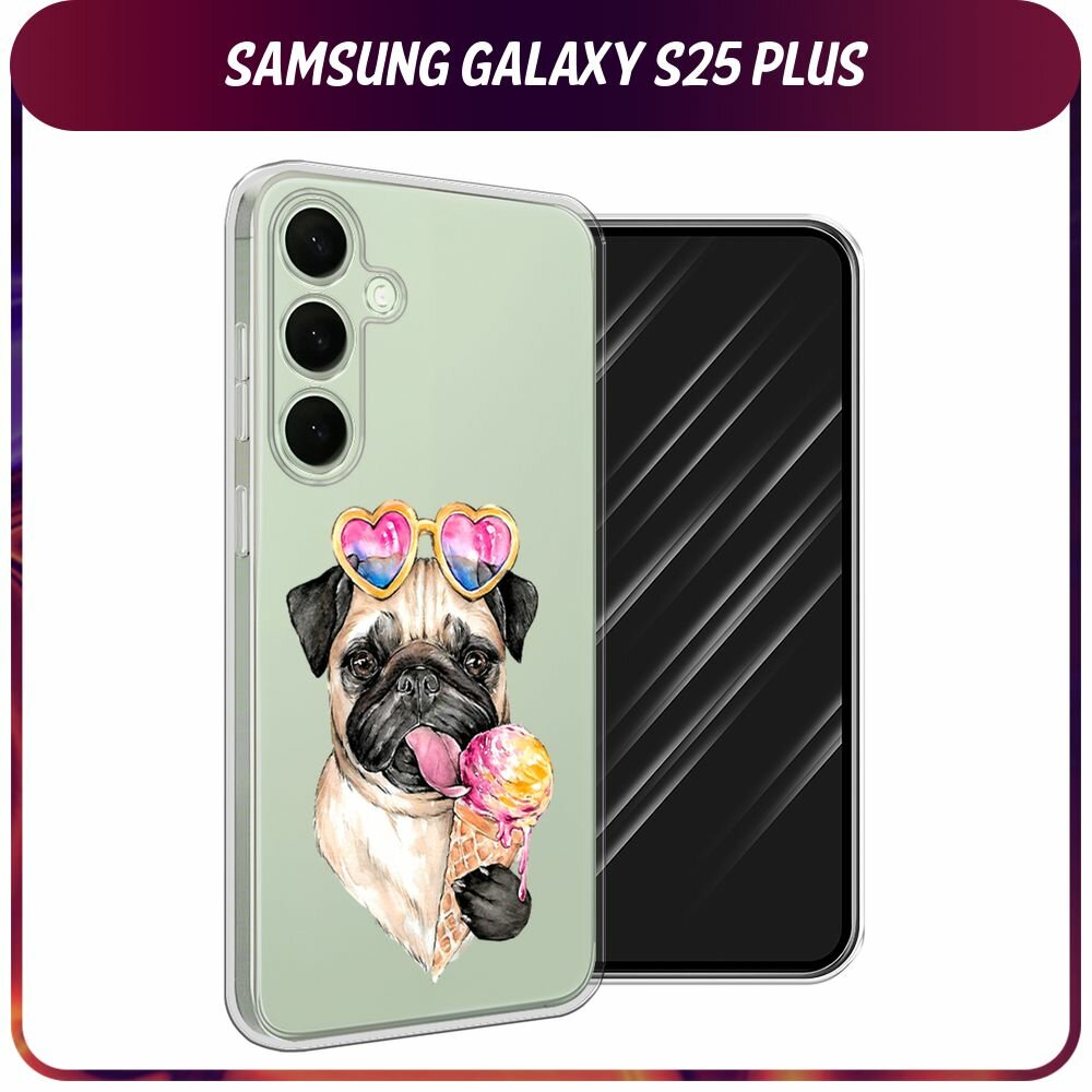 Чехол на Samsung Galaxy S25 Plus / Самсунг S25 Плюс с принтом Мопс с мороженкой, прозрачный