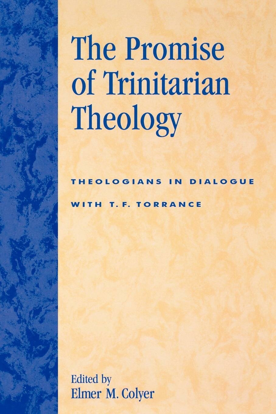 Promise of Trinitarian Theology. Theologians in Dialogue with T. F. Torrance