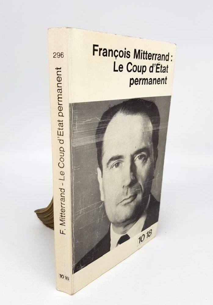 "Le Coup d'Etat Permanent (Постоянный государственный переворот)". Franois Mitterrand