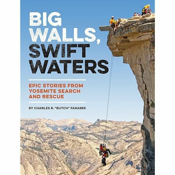 Big Walls, Swift Waters: Epic Stories from Yosemite Search and Rescue，Reprinted paperback book