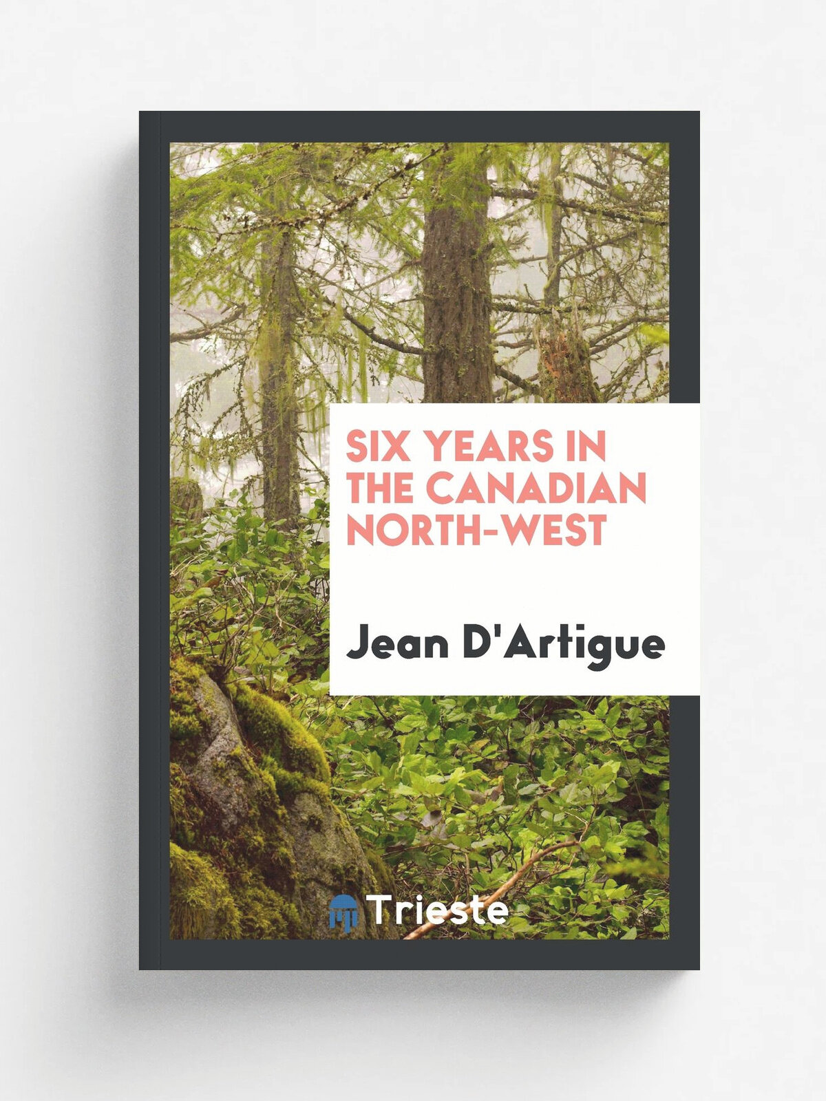 Six Years in the Canadian North-West