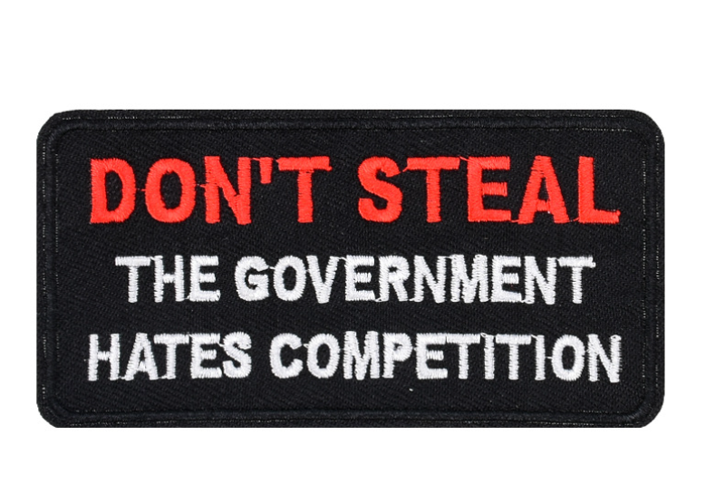 Термоклейкая нашивка для одежды и вещей "DON'T STEAL THE GOVERNMENT HATES COMPETITION"/ 1 шт.