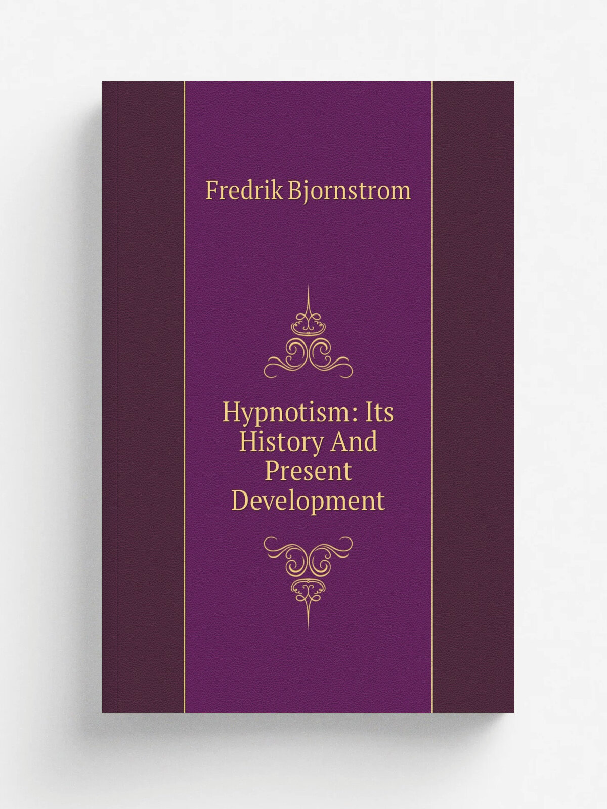 Hypnotism: Its History And Present Development