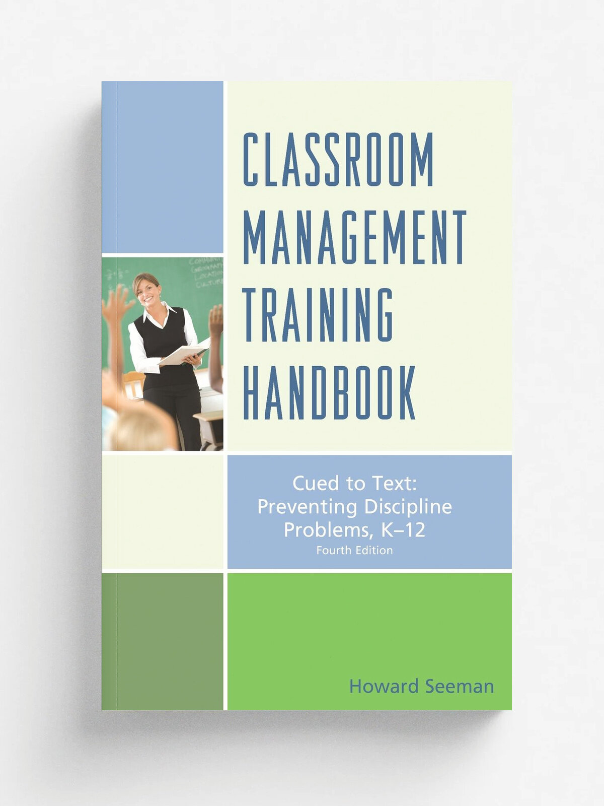 Classroom Management Training Handbook. Cued to Preventing Discipline Problems, K-12