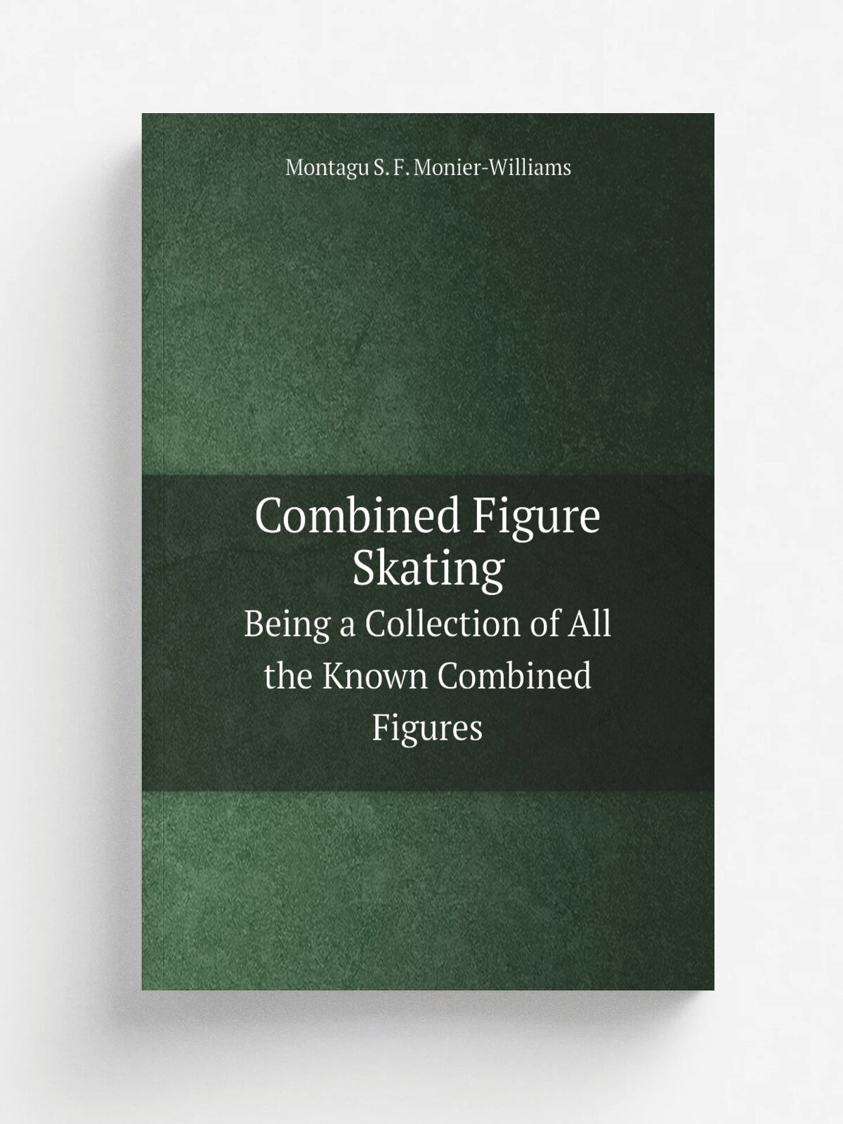 Combined Figure Skating. Being a Collection of All the Known Combined Figures