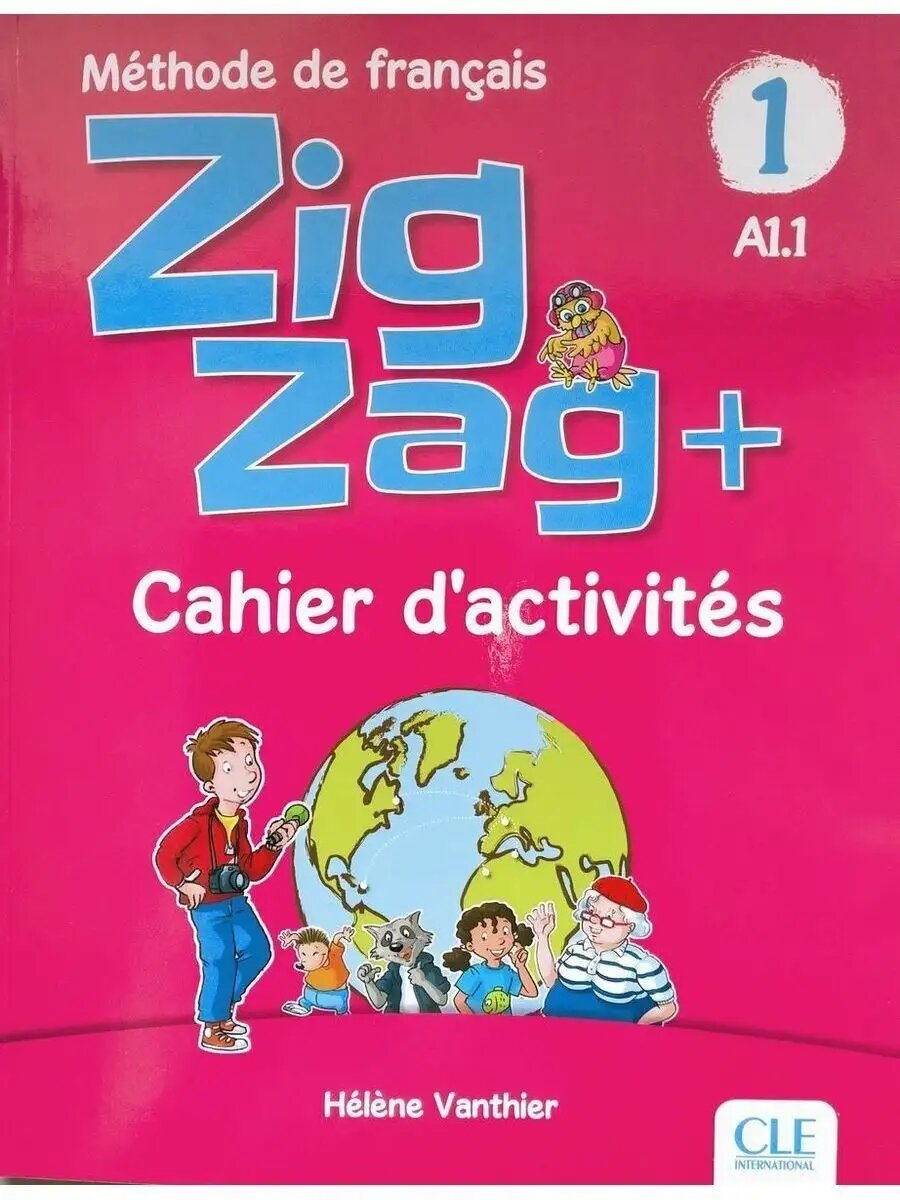 Zigzag Plus 1 A1.1 Cahier d'activites | Включает игровые страницы и видеосюжеты.