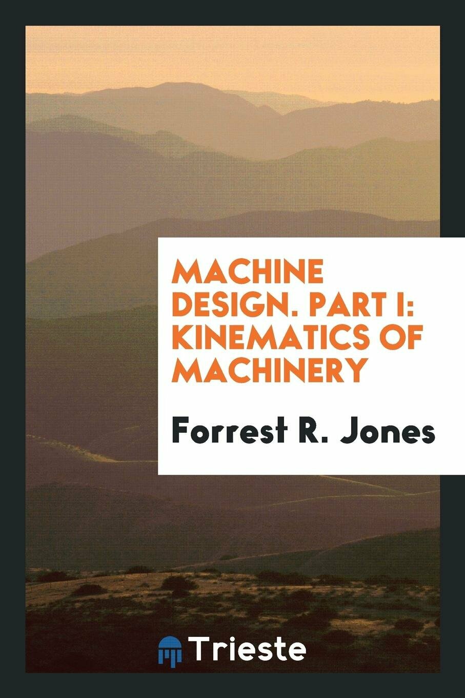 Machine Design. Part I. Kinematics of Machinery