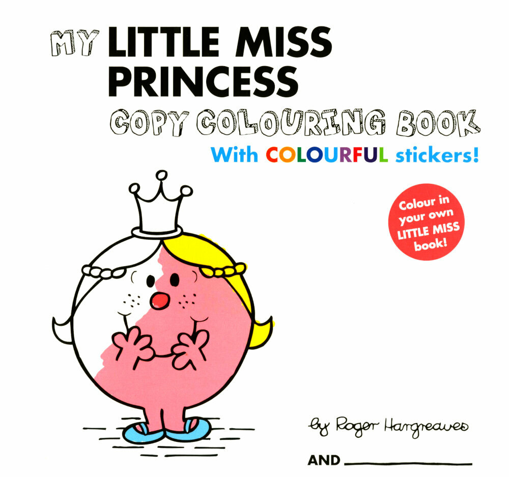 My Little Miss Princess (Colouring Book With Colourful Stickers). Hargreaves R.