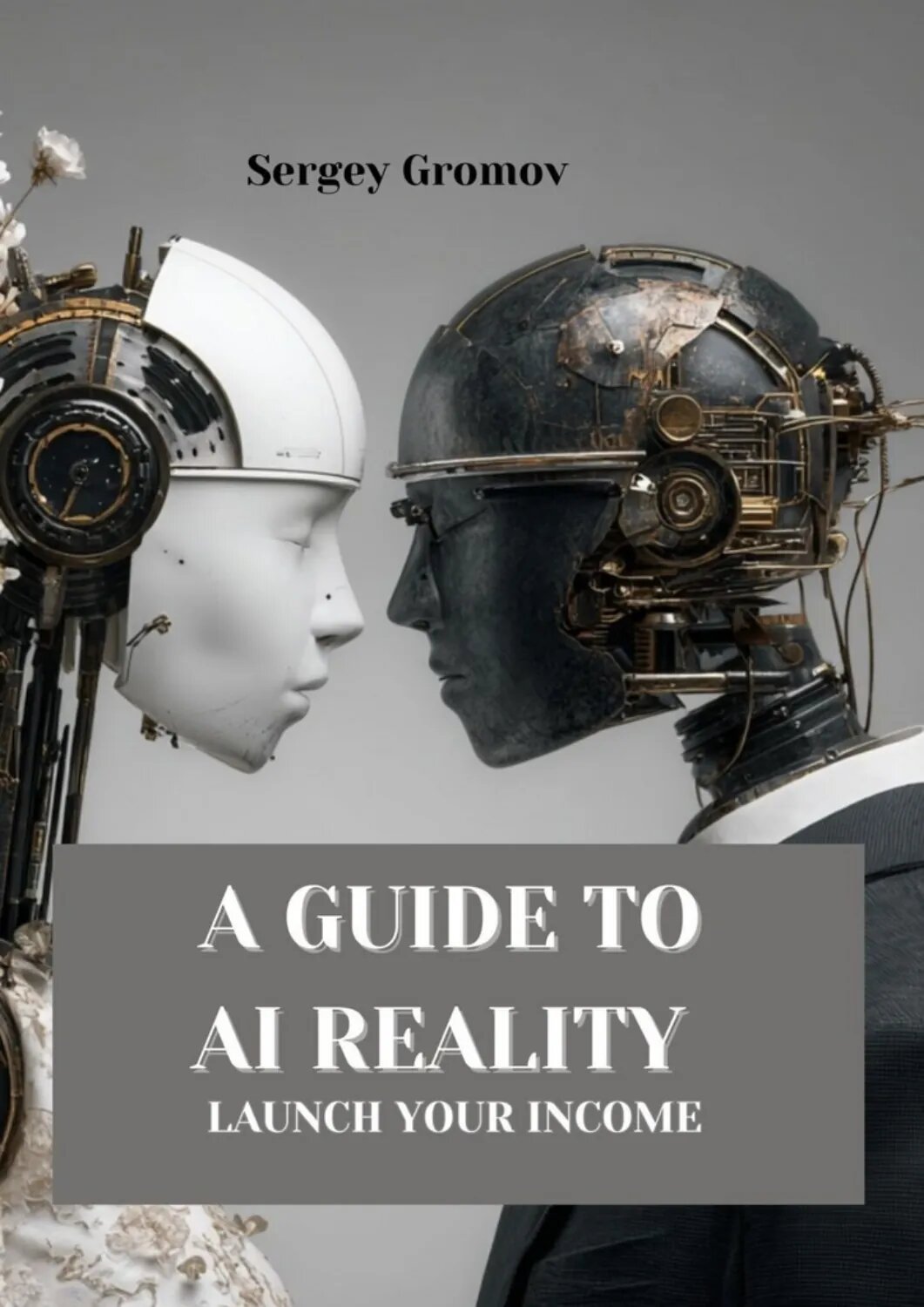 A guide to AI reality. Launch your income [Цифровая книга]