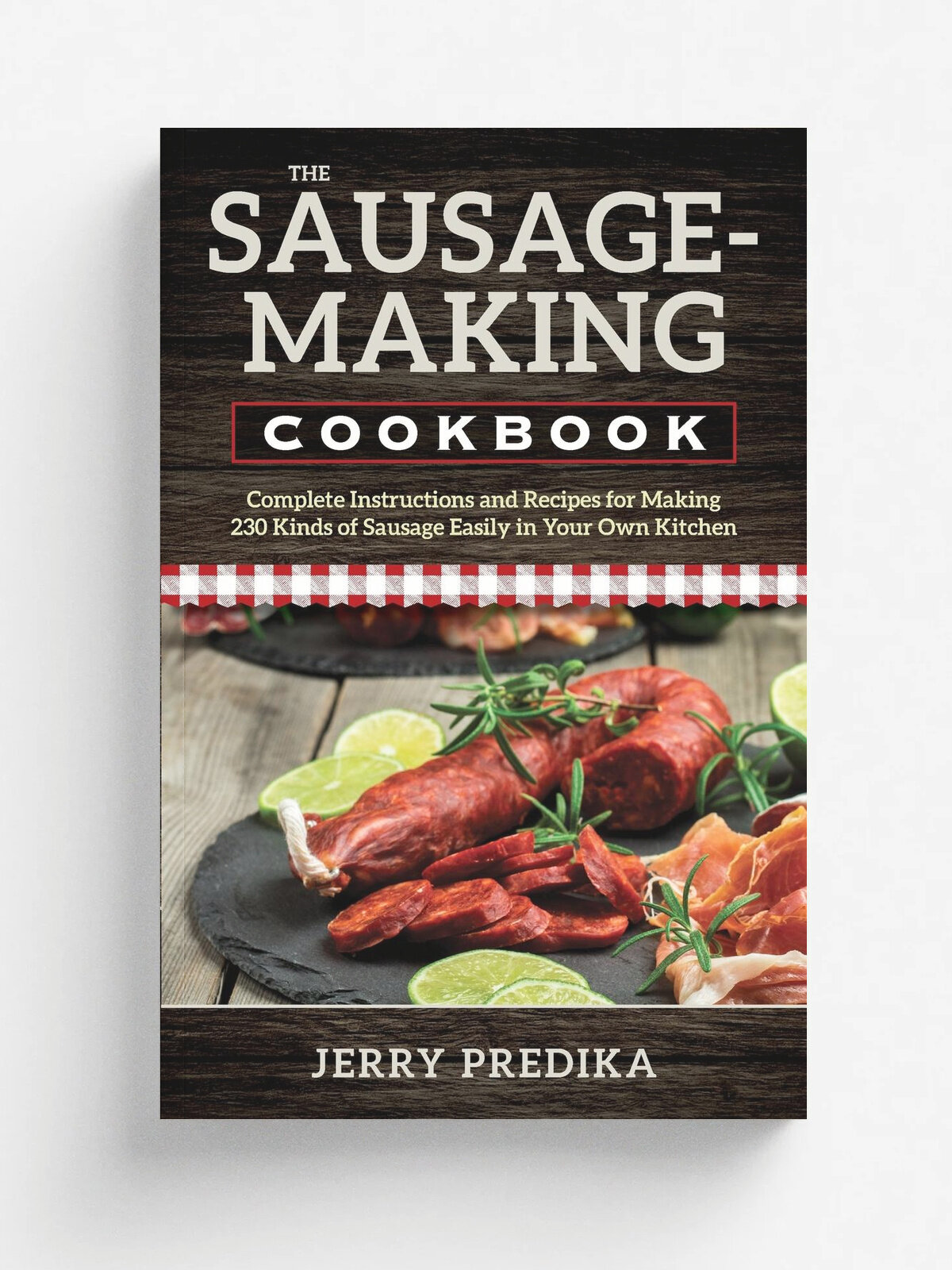 Sausage-Making Cookbook, The