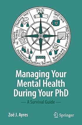 Managing your Mental Health during your PhD: A Survival Guide