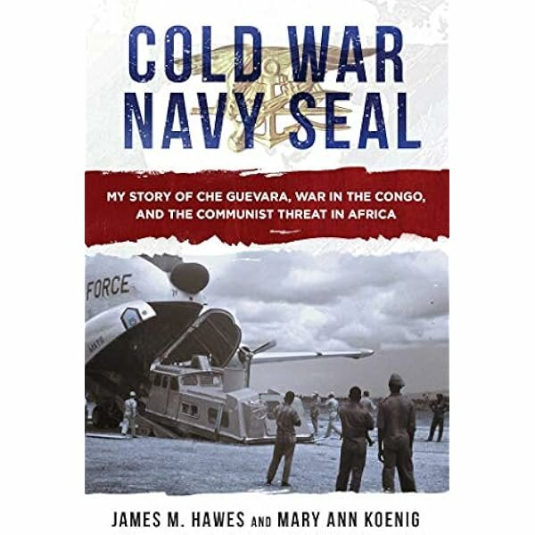 Cold War Navy SEAL: My Story of Che Guevara, War in the Congo, and the Communist Threat in Africa Reprinted books