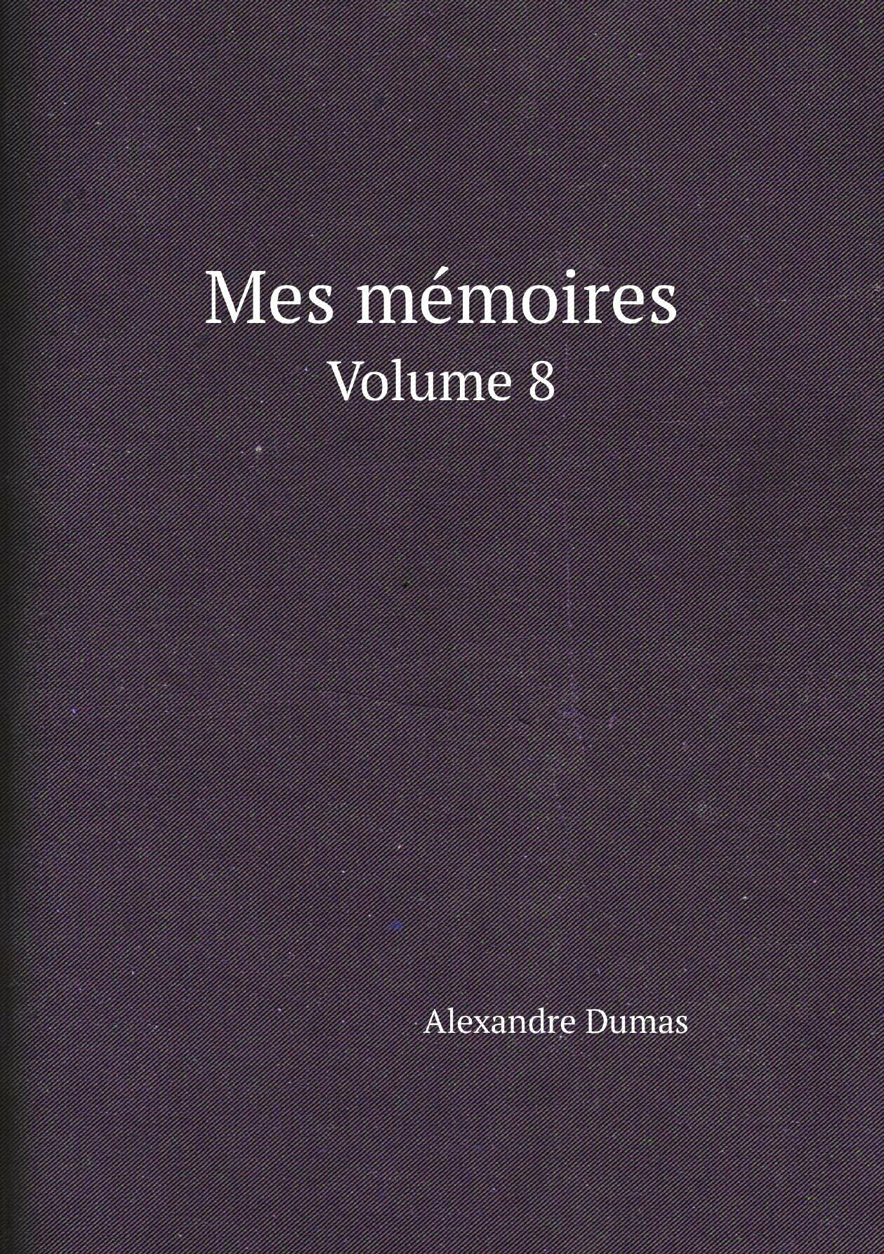 Mes mémoires. Volume 8
