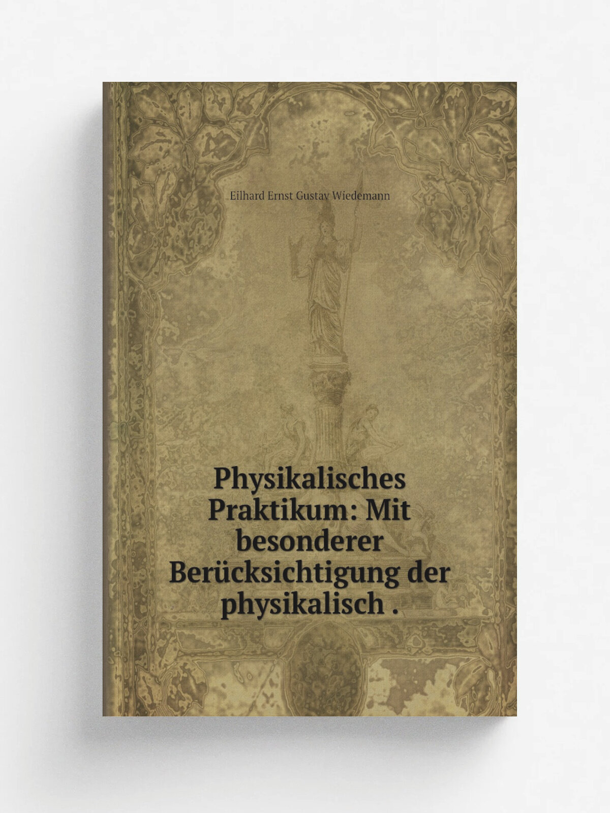 Physikalisches Praktikum: Mit besonderer Ber.cksichtigung der physikalisch .