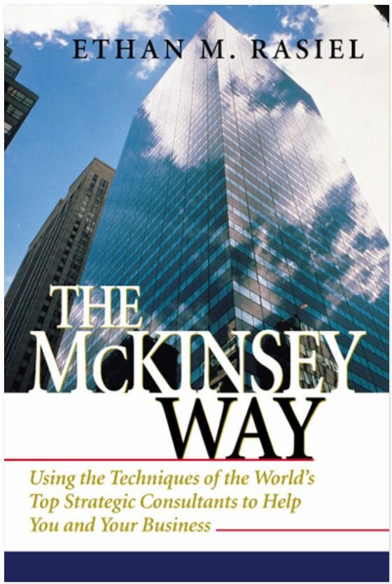 The McKinsey Way: Using the Techniques of the World's Top Strategic Consultants to Help You and Your Business strategic consulting techniques business strategy methods