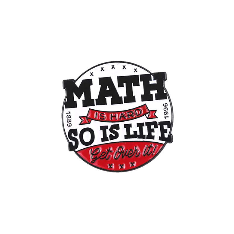 Значок математика для одежды, кепок и рюкзака "MATH IS HARD SO IS LIFE" / 1 шт.