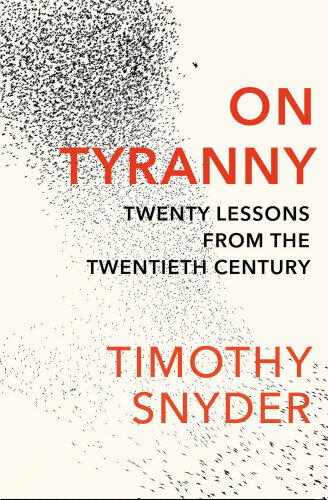On Tyranny: Twenty Lessons from the Twentieth Century / Snyder T. (книга на английском)