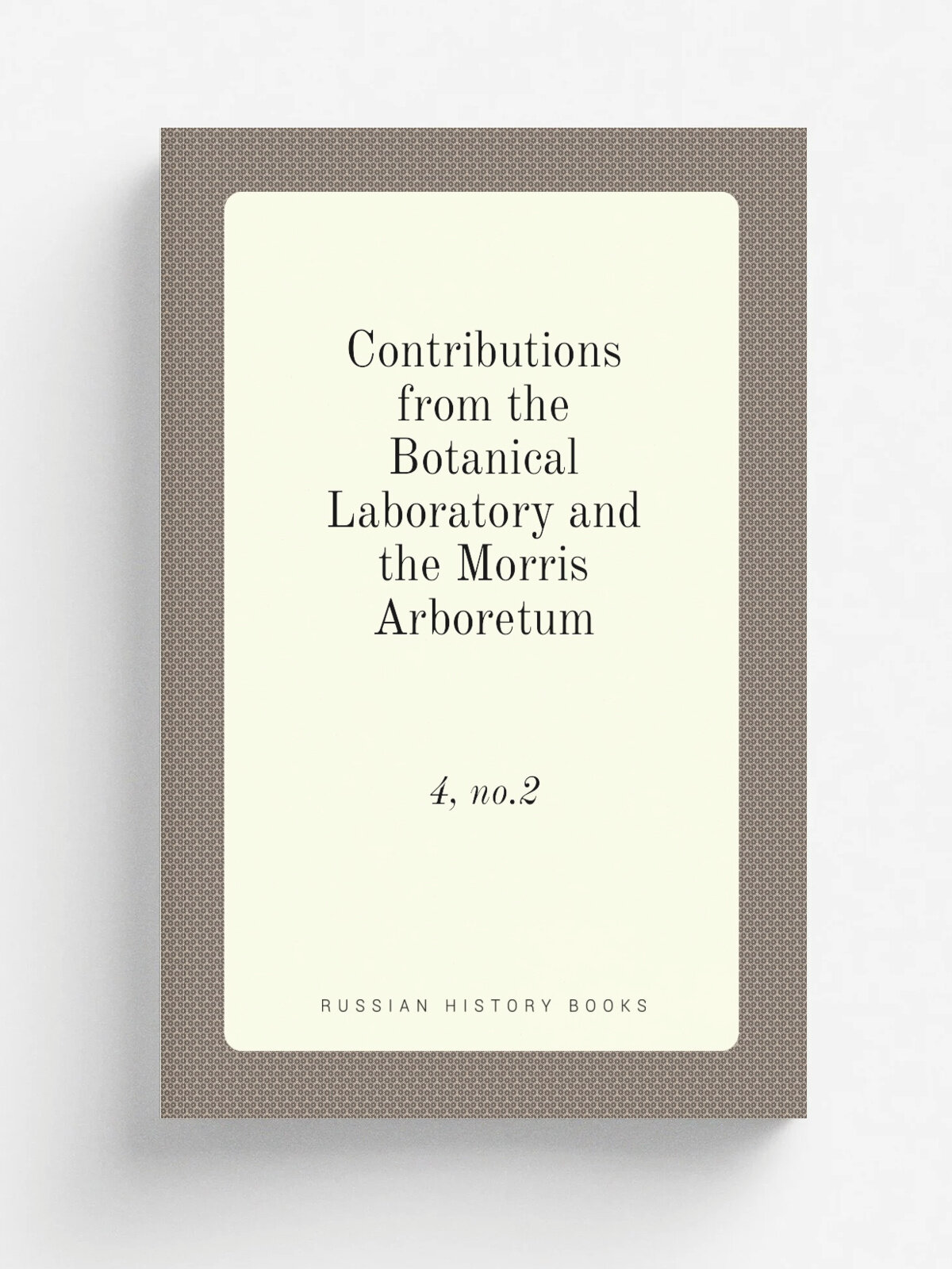 Contributions from the Botanical Laboratory and the Morris Arboretum. 4, no.2