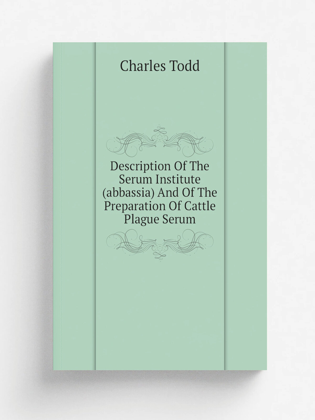 Description Of The Serum Institute (abbassia) And Of The Preparation Of Cattle Plague Serum | Charles Todd | Репринт