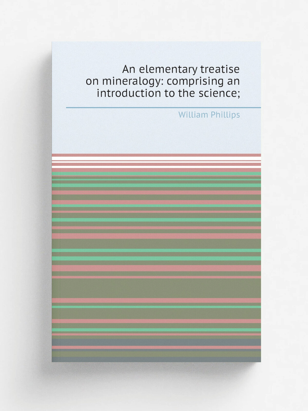 An elementary treatise on mineralogy: comprising an introduction to the science;