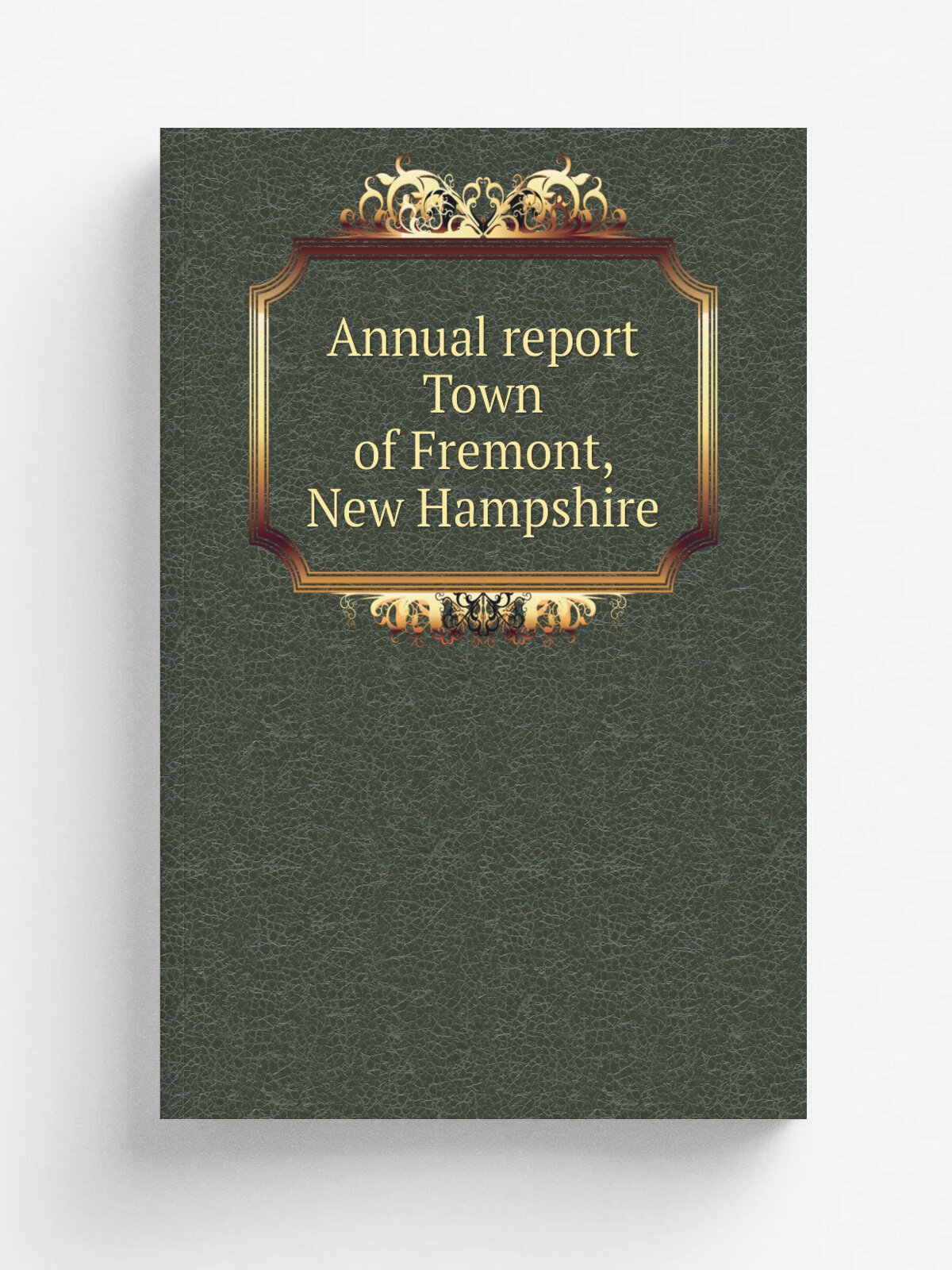 Annual report Town of Fremont, New Hampshire | 1939 | . Manchester, N.H. : Campbell & Hanscom, Printers. | Репринт