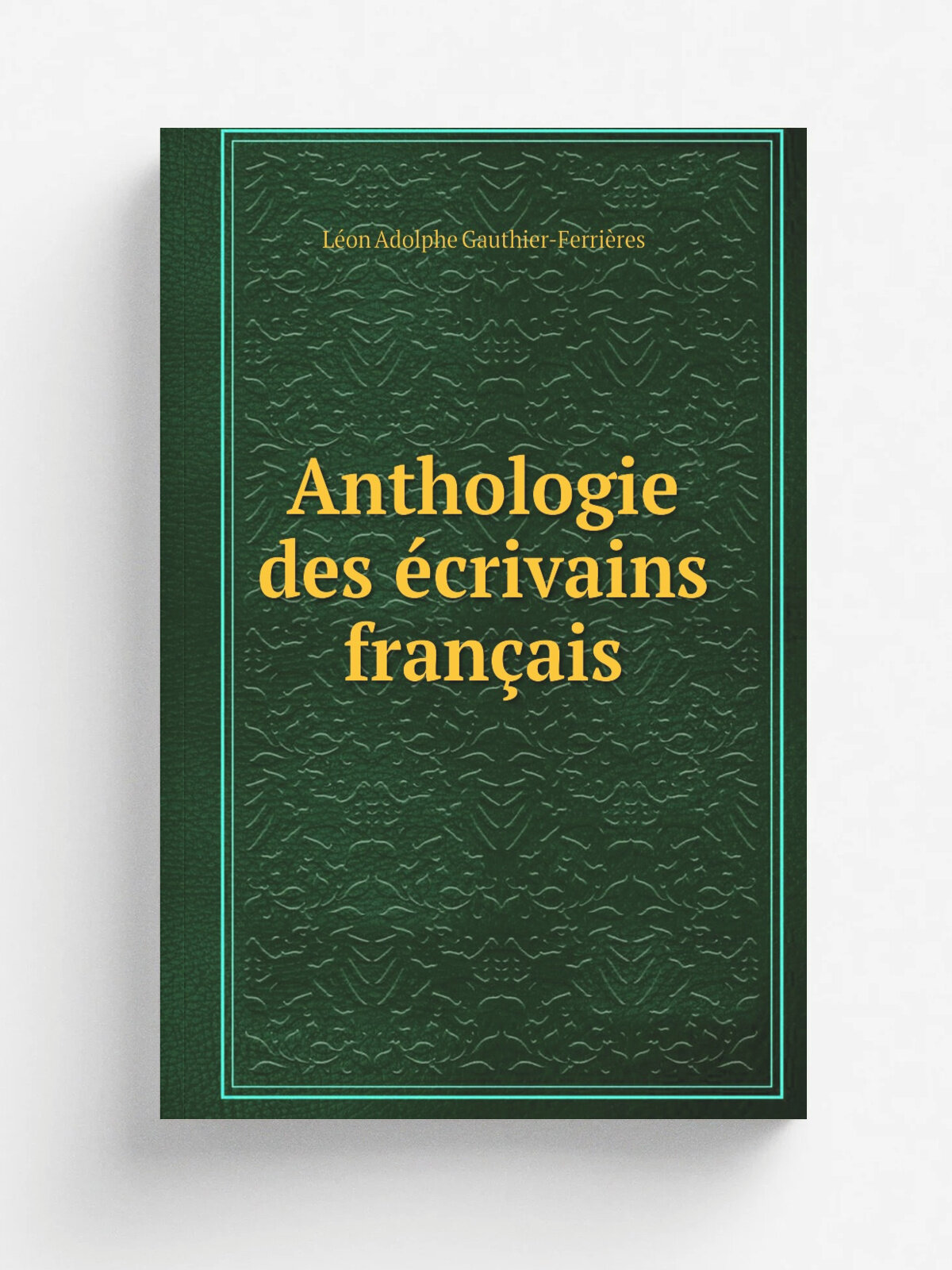 Anthologie des . crivains fran.ais | L.on Adolphe Gauthier-Ferri. res | 1910 | Paris : Larousse | Репринт