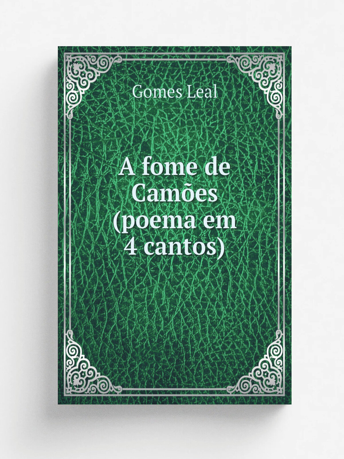 A fome de Cam.es (poema em 4 cantos) | Gomes Leal | 1880 | Lisboa A Souza Pinto | Репринт