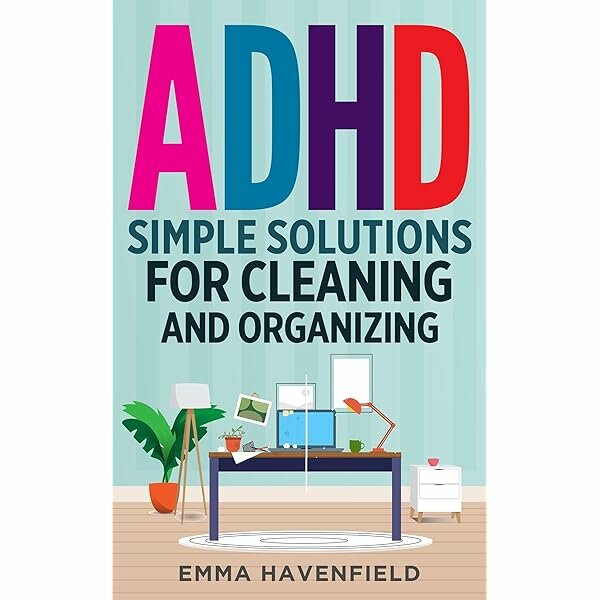 ADHD: Simple Solutions for Cleaning and Organizing (Adult ADHD - living differently Book 1)，Reprinted paperback book